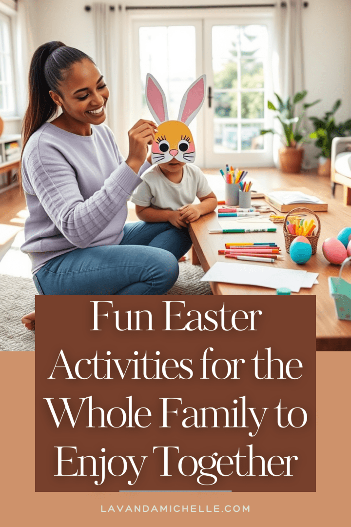 Fun Easter Activities for the Whole Family to Enjoy Together ...