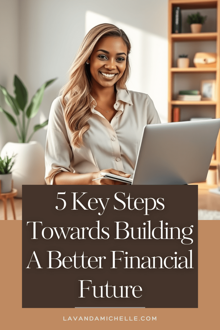 5 Key Steps Towards Building A Better Financial Future - LavandaMichelle