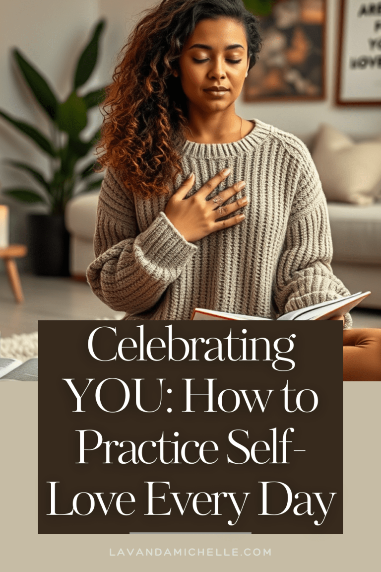 Celebrating YOU: How to Practice Self-Love Every Day - LavandaMichelle
