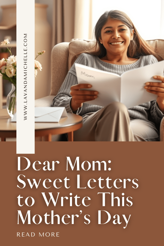 Dear Mom: Sweet Letters to Write This Mother’s Day - LavandaMichelle