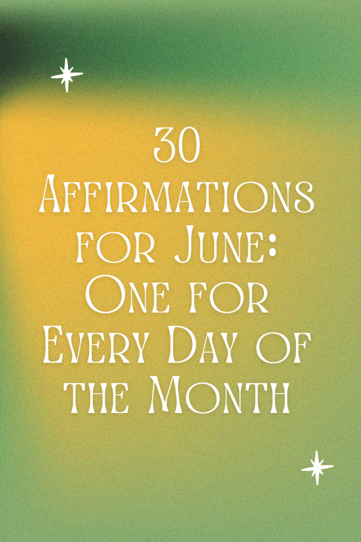 30 Affirmations for June: One for Every Day of the Month - LavandaMichelle