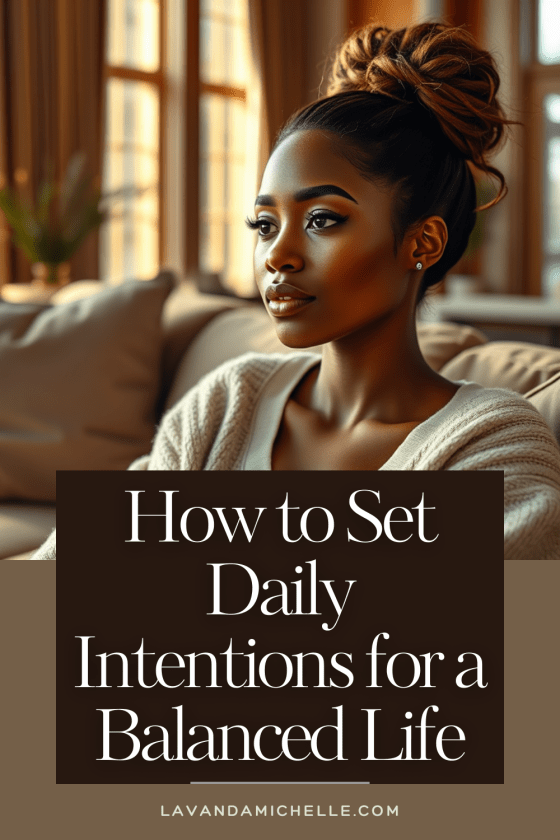 How to Set Daily Intentions for a Balanced Life - LavandaMichelle