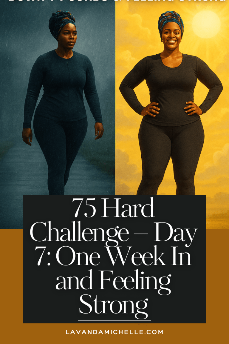 75 Hard Challenge – Day 7: One Week In and Feeling Strong - LavandaMichelle