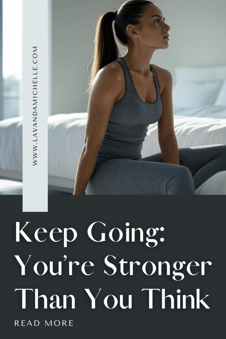 Keep Going: You’re Stronger Than You Think - LavandaMichelle