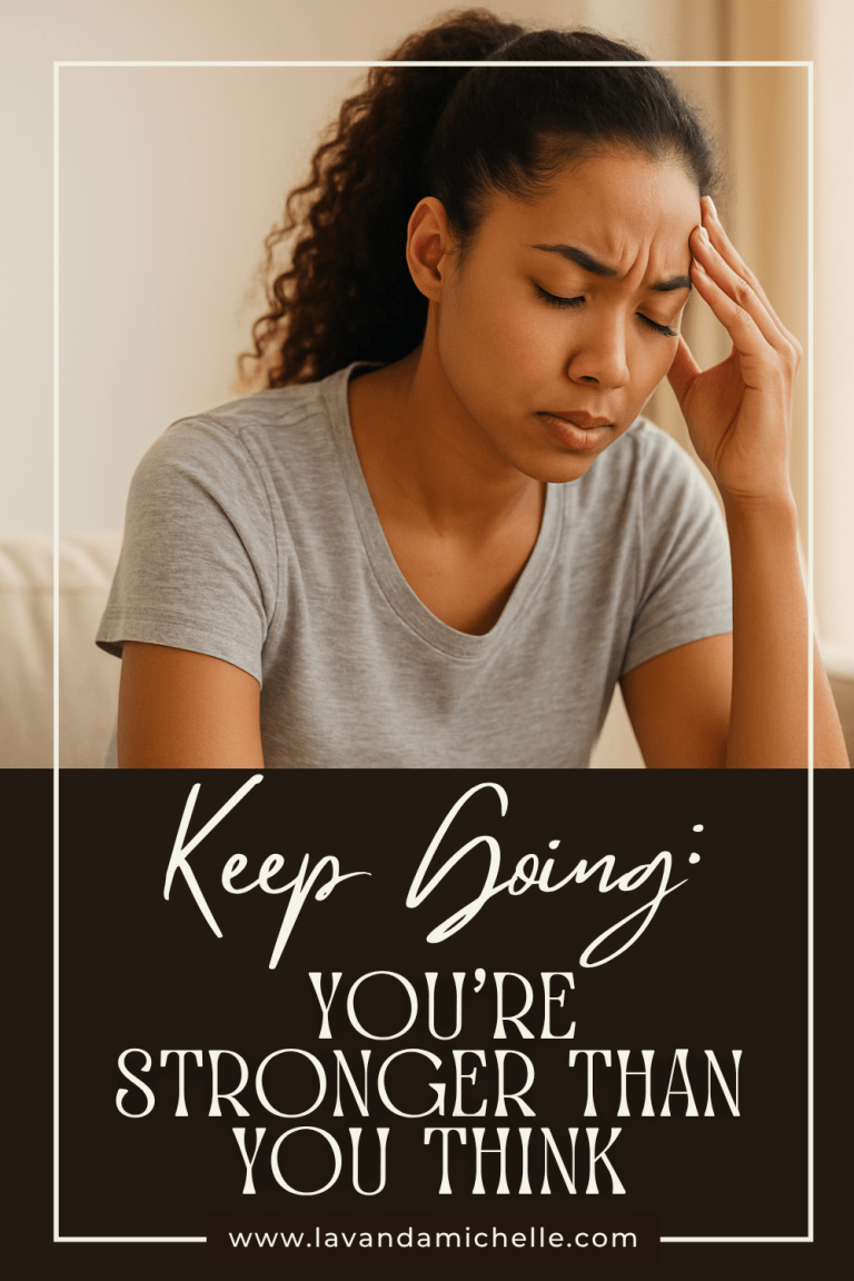 Keep Going: You’re Stronger Than You Think - LavandaMichelle