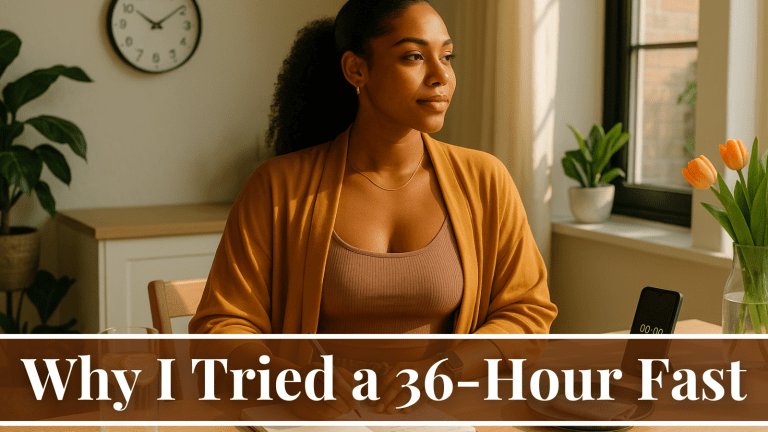 What Happens to Your Body During a 36-Hour Fast (And Why I Love It ...