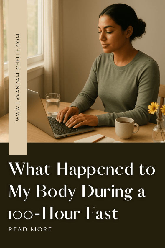 What Happened to My Body During a 100-Hour Fast - LavandaMichelle
