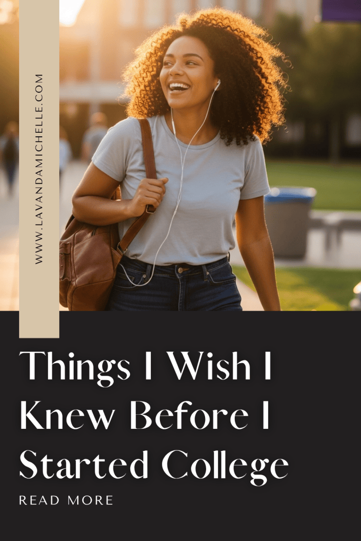Things I Wish I Knew Before I Started College - LavandaMichelle
