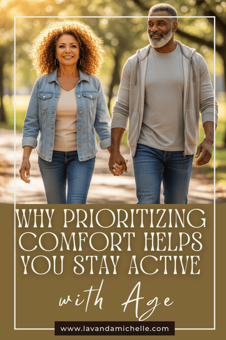 Why Prioritizing Comfort Helps You Stay Active with Age - LavandaMichelle