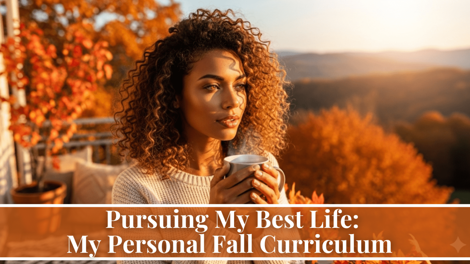 Pursuing My Best Life: My Personal Fall Curriculum - LavandaMichelle