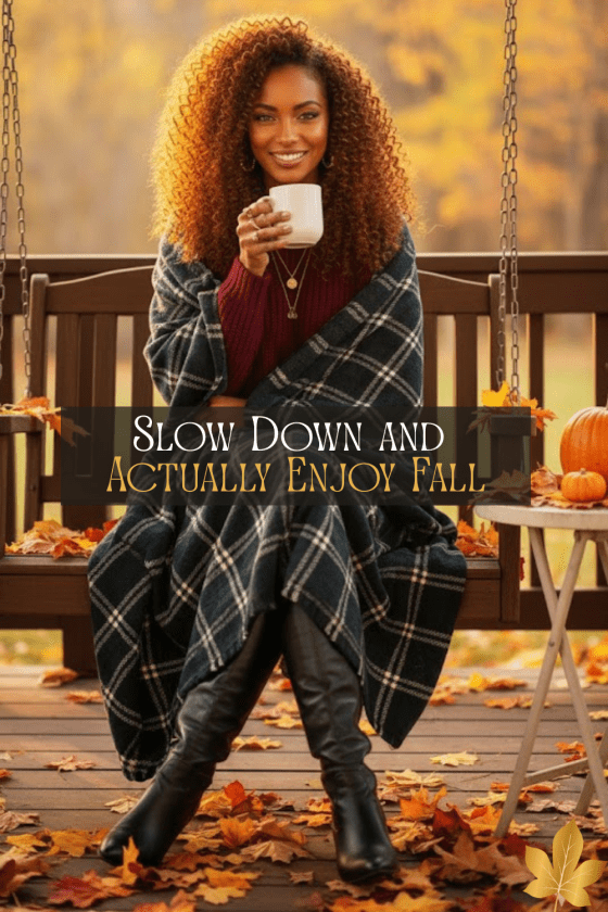 Slow Down and Actually Enjoy Fall - LavandaMichelle