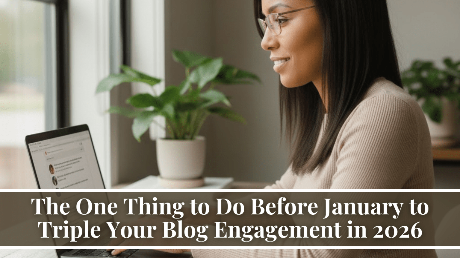 The One Thing to Do Before January to Triple Your Blog Engagement in ...