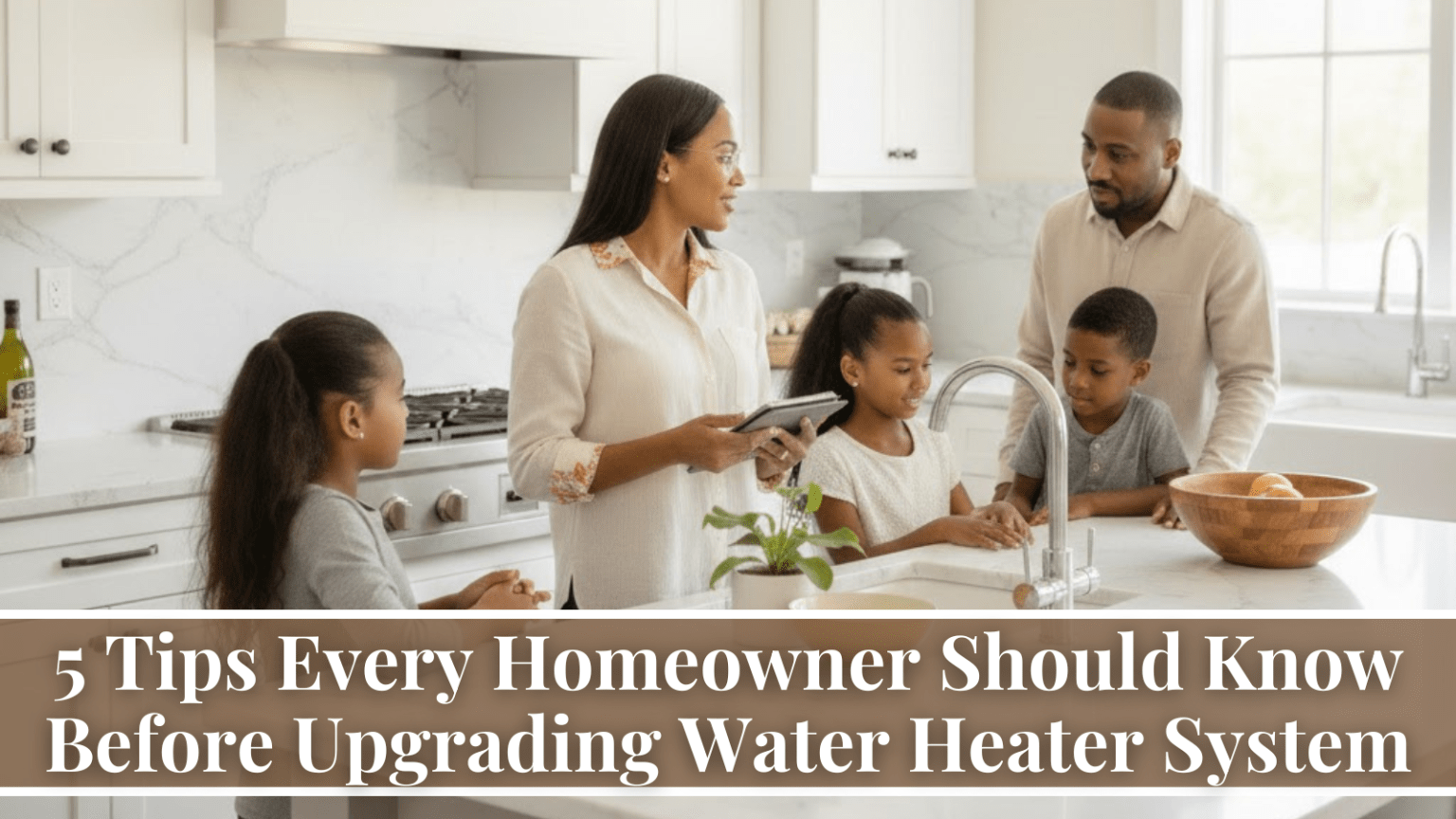 5 Tips Every Homeowner Should Know Before Upgrading Water Heater System ...