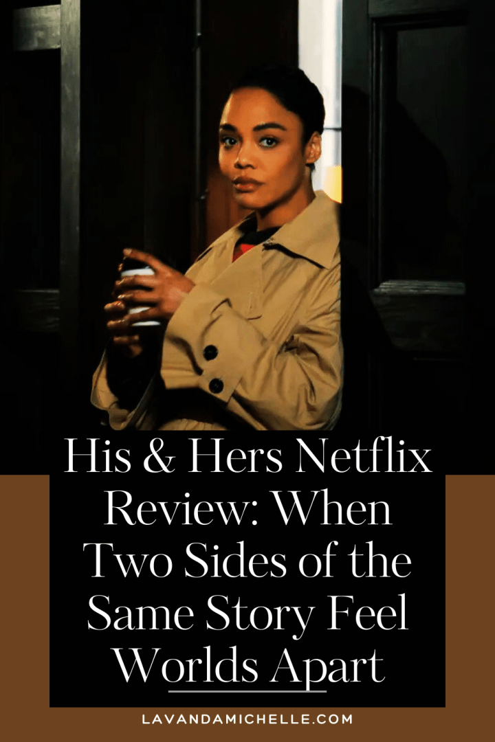 His & Hers Netflix Review: When Two Sides of the Same Story Feel Worlds ...